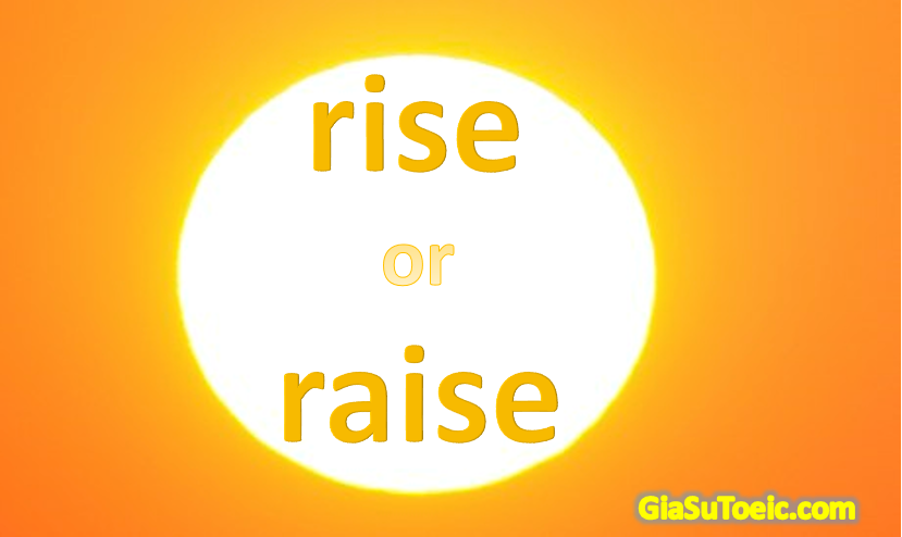 Phân biệt "rise" và "raise"